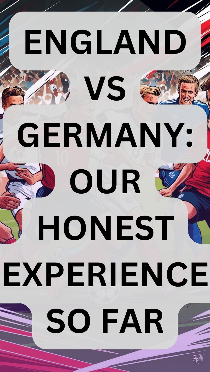England vs Germany: Our honest experience so far - Kin Unplugged