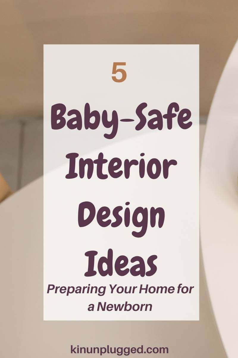 5 Amazing Home Designs to Prepare for a New Baby - Kin Unplugged
