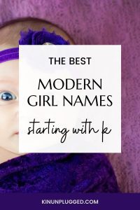 Top Baby girl names that start with K - Kin Unplugged