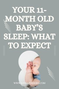 11 Month Old Sleep Schedule Your Questions Answered Kin Unplugged