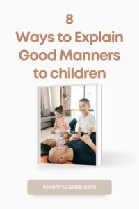 10 Good Manners for Kids that are Absolutely Necessary - Kin Unplugged