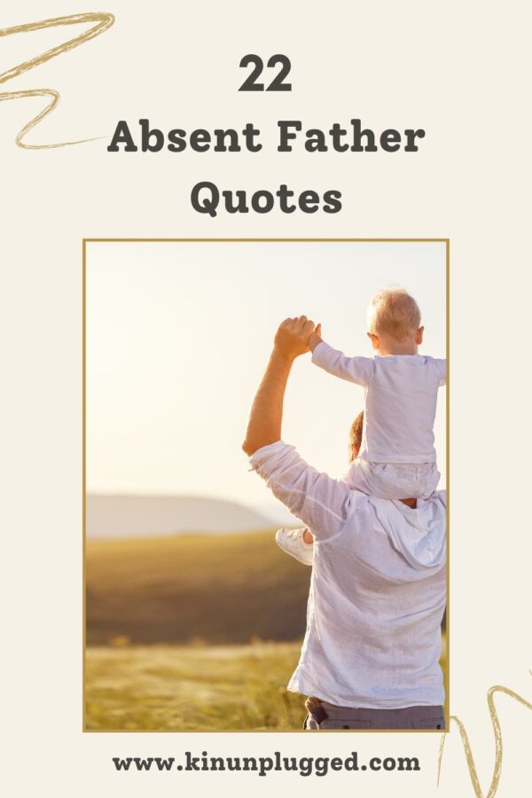 The Most Poignant Absent Father Quotes to Help Heal Your Heart - Kin ...