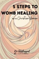 Womb healing from a Christian perspective - Kin Unplugged