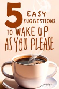 How to Wake Up Early Without Feeling Tired | 5 Out of the Box Tips