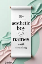 Aesthetic Boy Names (50+ Charming ideas) - Kin Unplugged