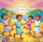 67 Biblical Boy Names (With Meanings You'll Love) - Kin Unplugged