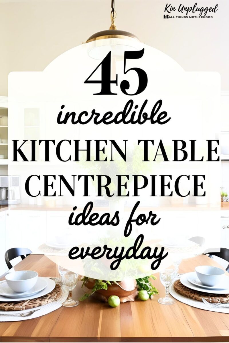 45 Kitchen table centrepiece ideas for Busy moms - Kin Unplugged