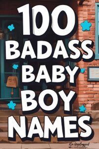 Badass Baby boy names | The Ultimate list of Tough male names - Kin ...