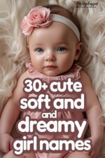 Soft and dreamy Girl Names | A Guide to Gentle Inspiration - Kin Unplugged