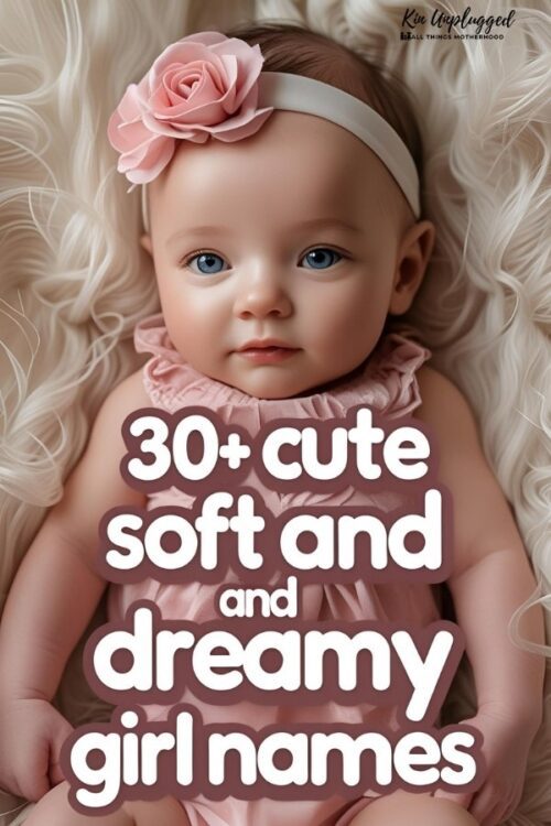 Soft and dreamy Girl Names | A Guide to Gentle Inspiration - Kin Unplugged