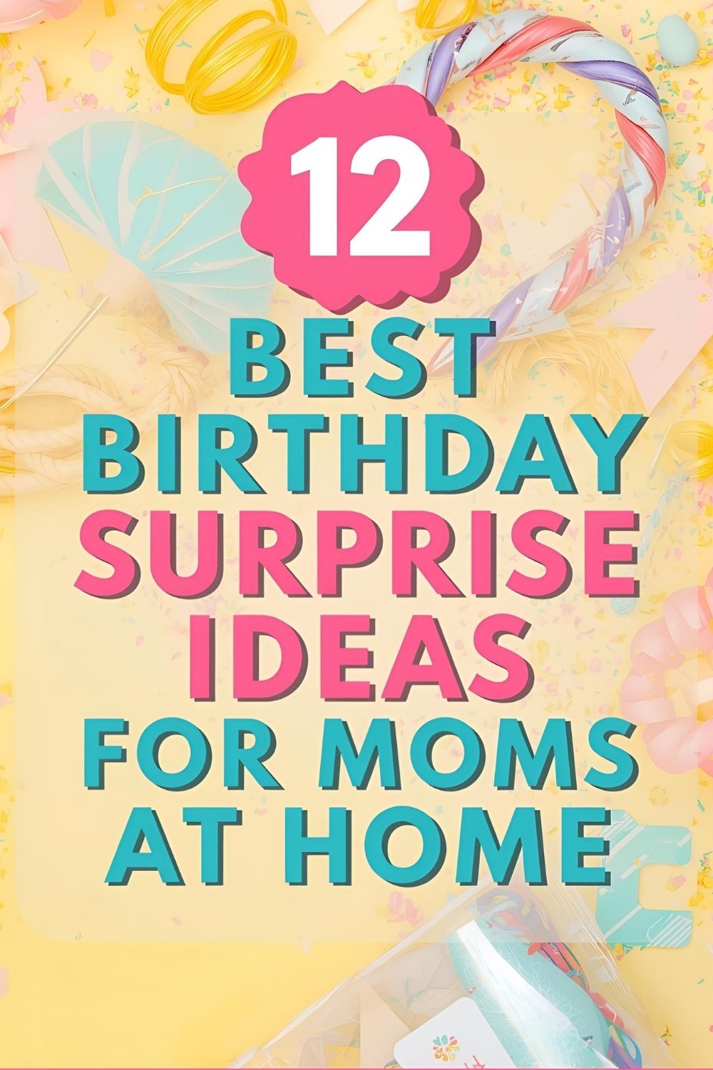 The Best Surprise Birthday Ideas for Mom at Home (Creative and ...