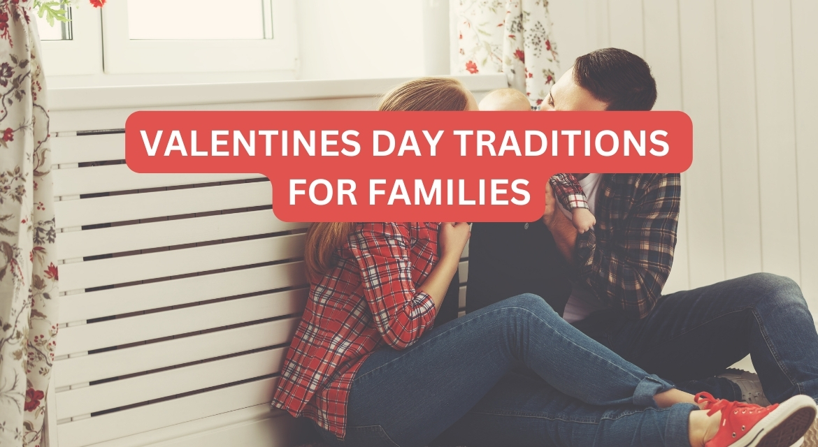 15+ Valentines Day Traditions for Families (Fun Ideas for Busy Moms ...