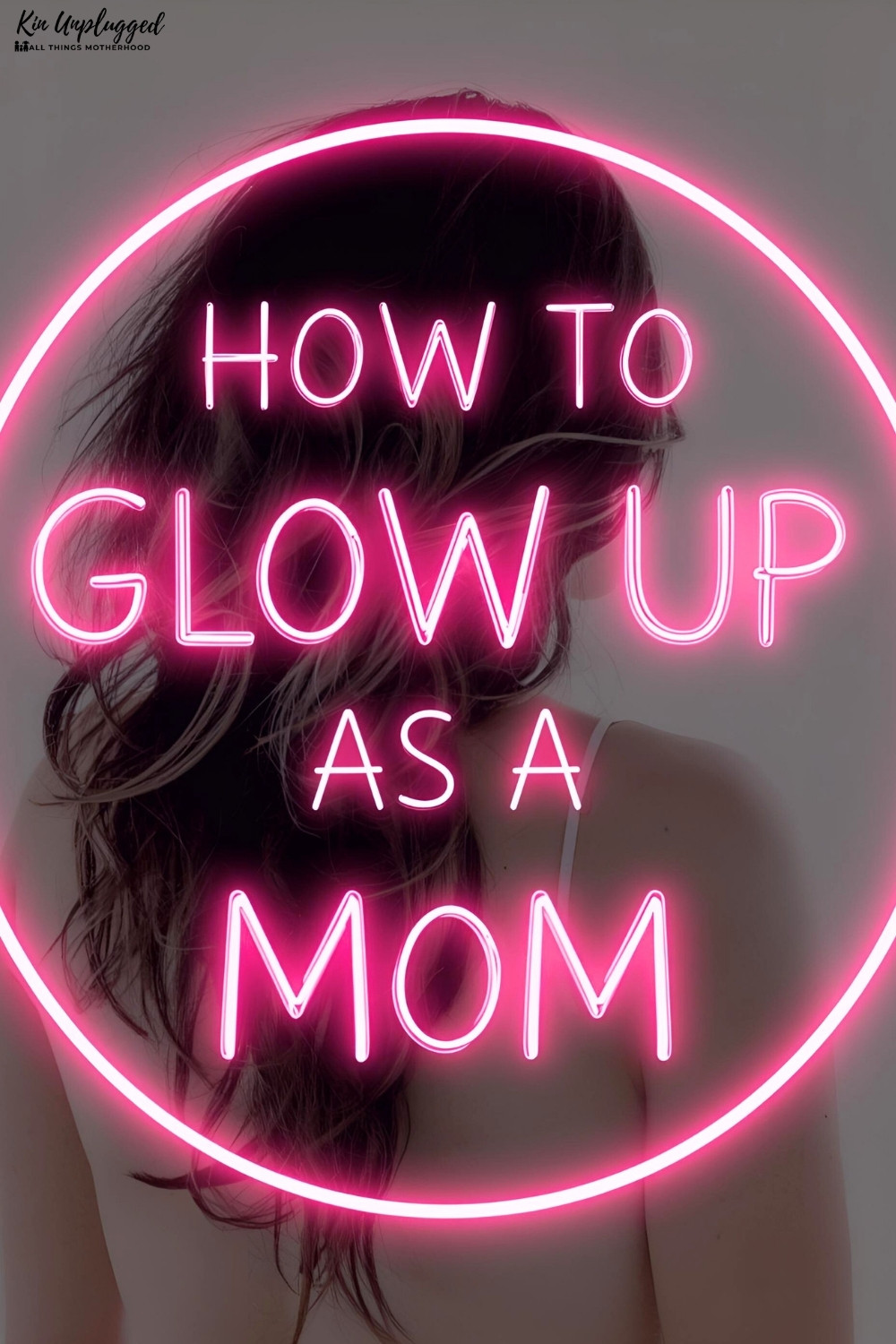 Glow Up Challenge: 20 Ways to Glow Up your life - Kin Unplugged