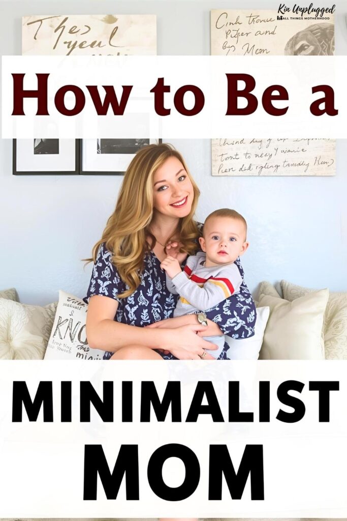 How to be a Minimalist Mom: 7 Research backed habits for busy homes ...