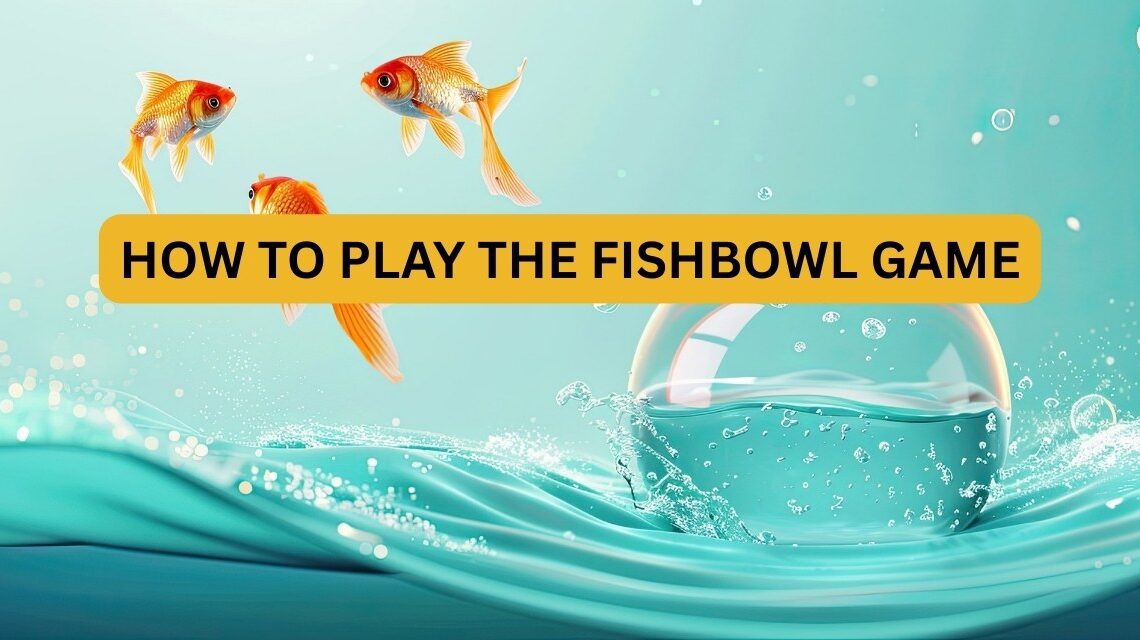 How to Play the Fishbowl Game (rules, setup and teacher-friendly tips)