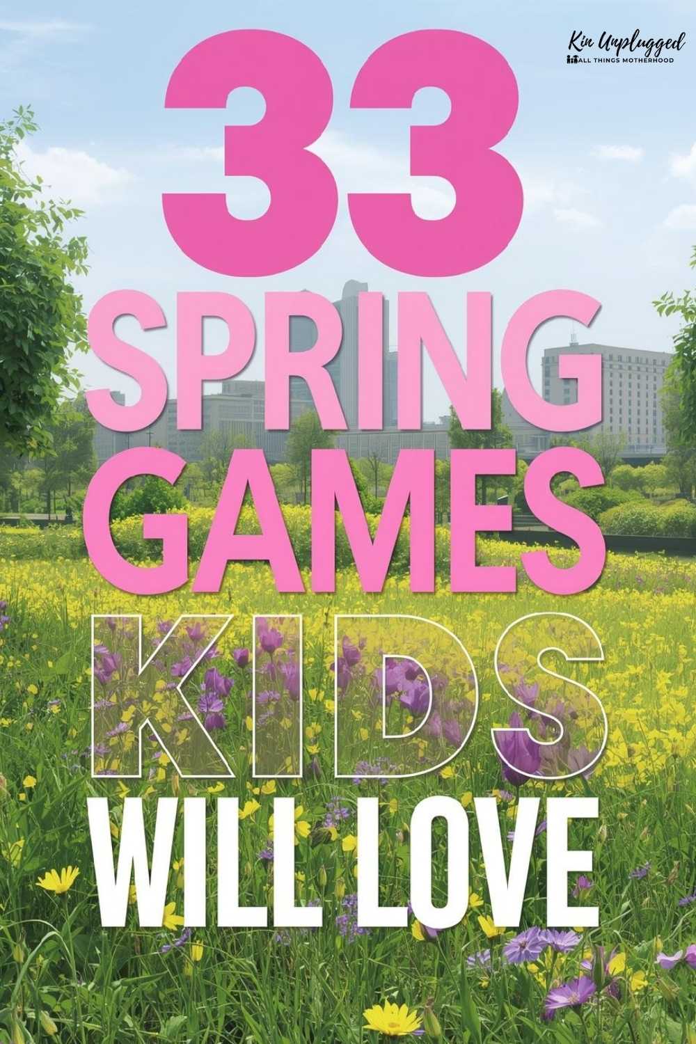 33 Spring Games for Kids That Feel Like Sunshine - Kin Unplugged
