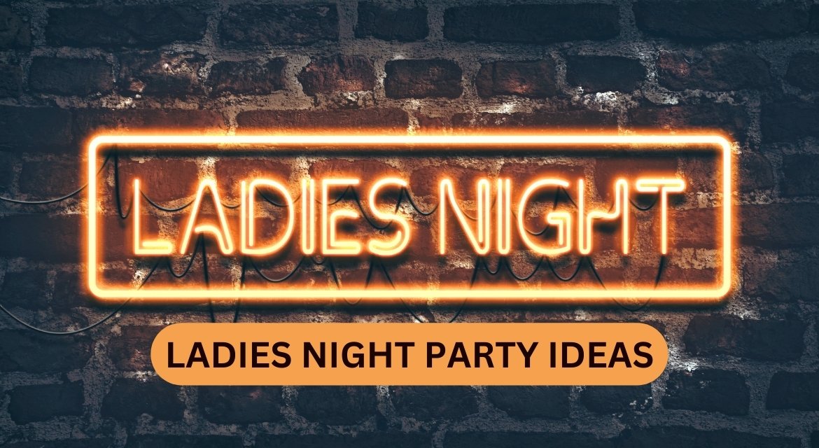 Ladies night party ideas for Busy moms: A Decision Guide (Themes, At ...