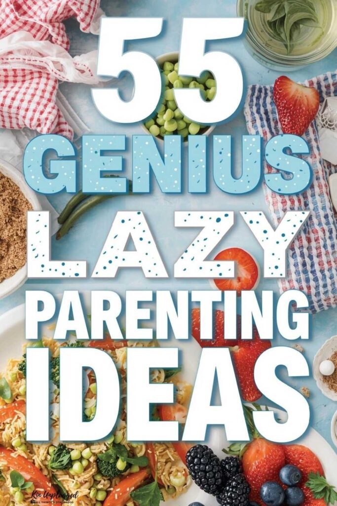 80 Lazy Parenting Activity ideas (Low effort, big payoff) - Kin Unplugged