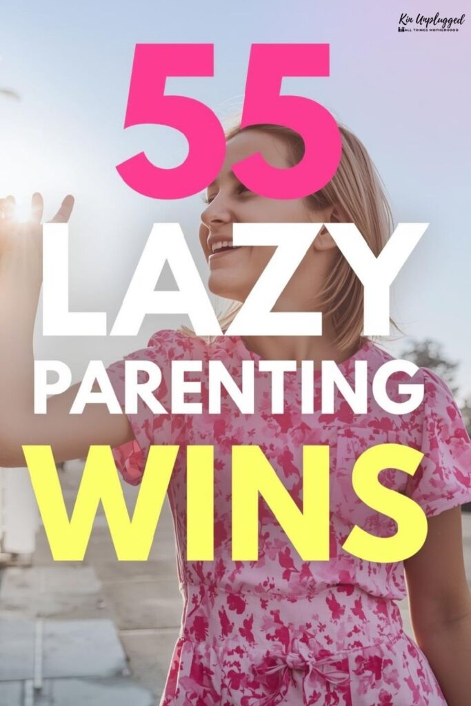 80 Lazy Parenting Activity ideas (Low effort, big payoff) - Kin Unplugged
