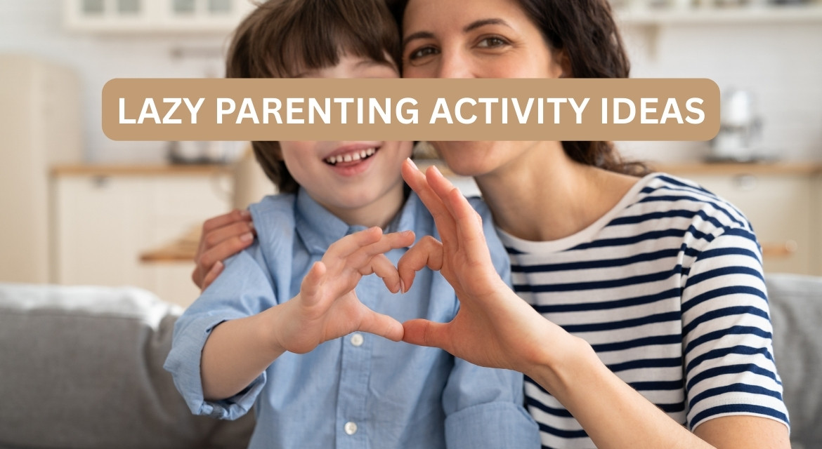 80 Lazy Parenting Activity ideas (Low effort, big payoff) - Kin Unplugged