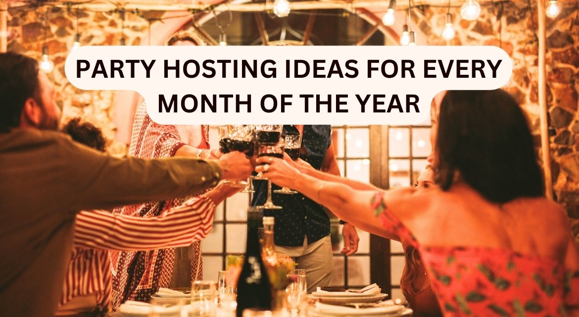 12 Party Hosting ideas for every month of the Year - Kin Unplugged
