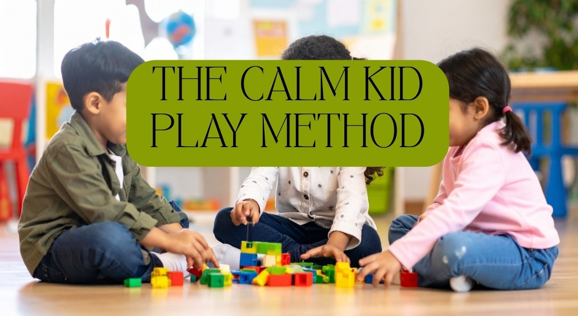 The Calm Kid Play Method | 30 Low prep games to build emotional ...