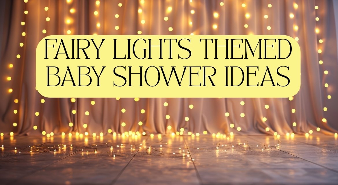 35 Fairy Lights Baby Shower Ideas That Feel Magical and Practical - Kin ...
