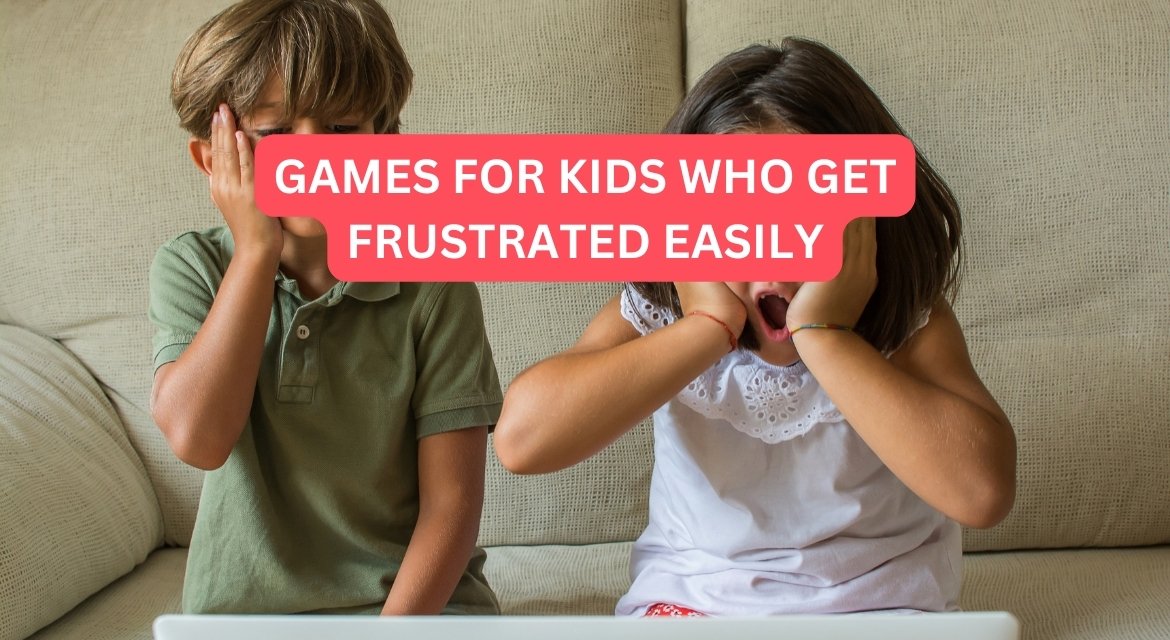 10 Games for Kids Who Get Frustrated Easily: Confidence-Building Play ...