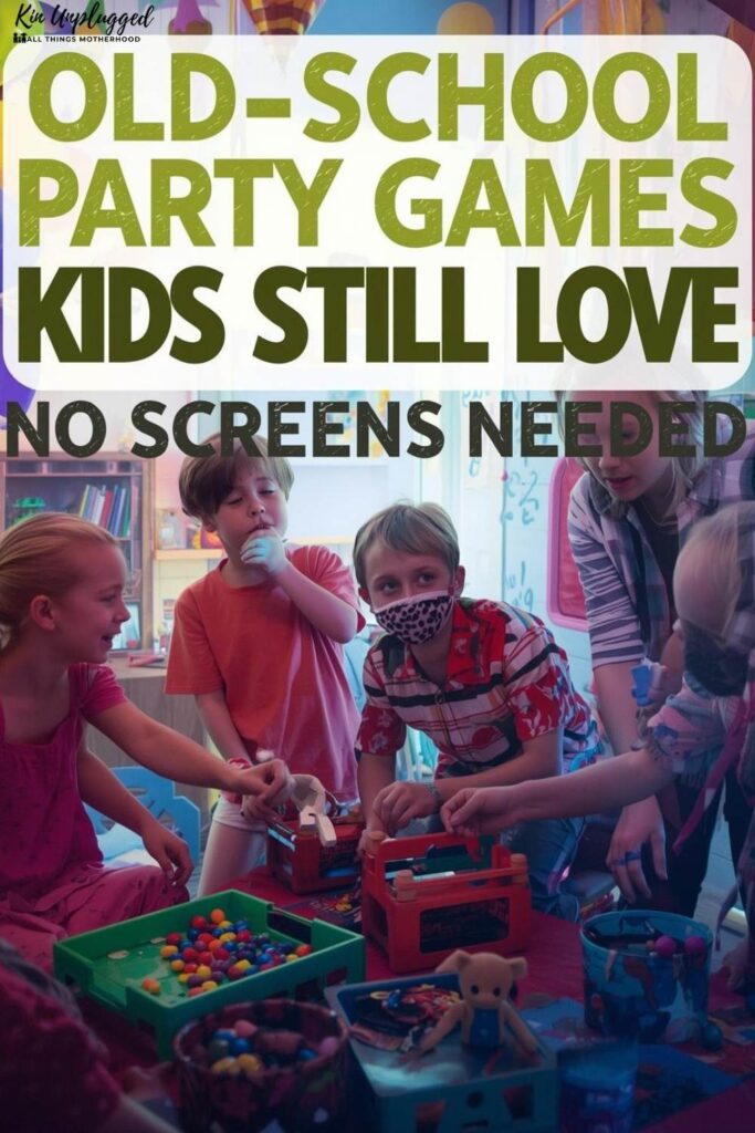 Fresh and fun but Old Fashioned Party Games for Kids - Kin Unplugged